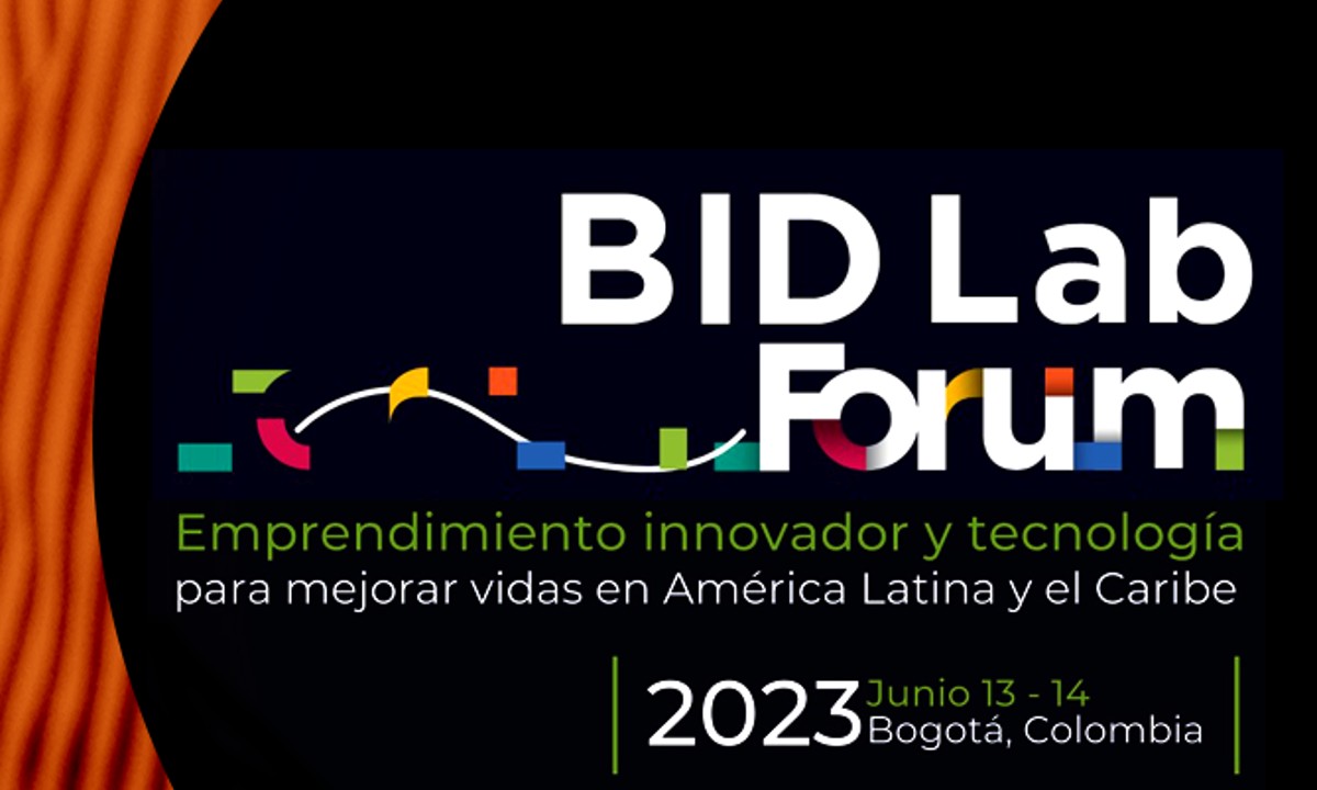 Tecnología e innovación empresarial trae esta vez el ‘BID Lab Forum ...